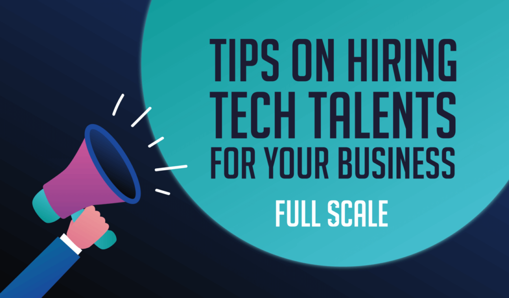 Tips on Hiring Tech Talent for Your Business