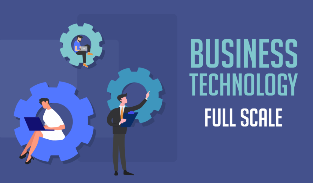 Choosing the Right Business Technology in 2021 | Full Scale