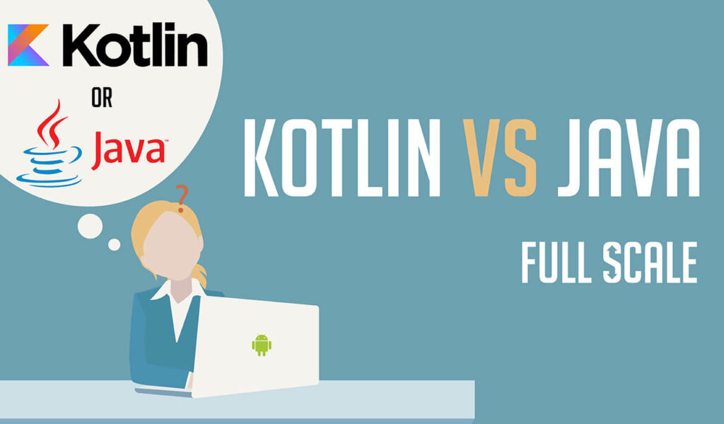 Kotlin vs Java for Your Next Android Project