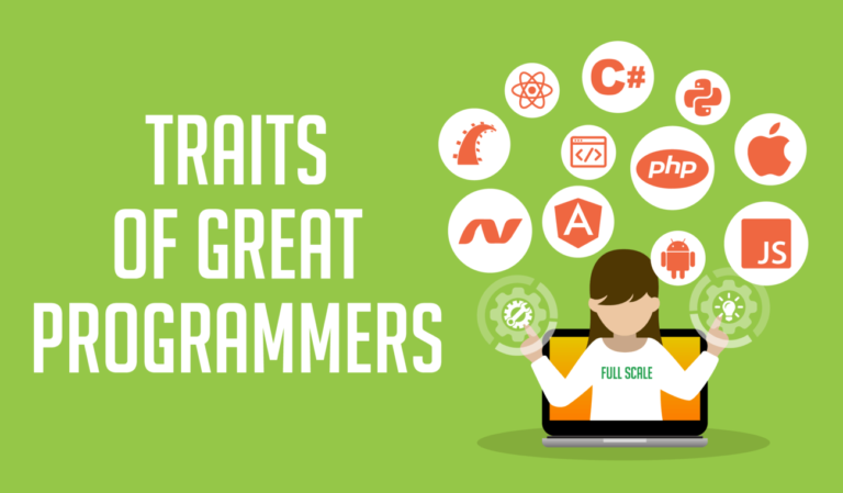 6 Traits All Great Programmers Have - Full Scale