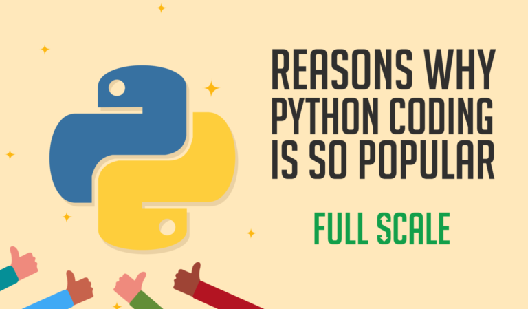 Reasons Why Python Coding is So Popular - Full Scale