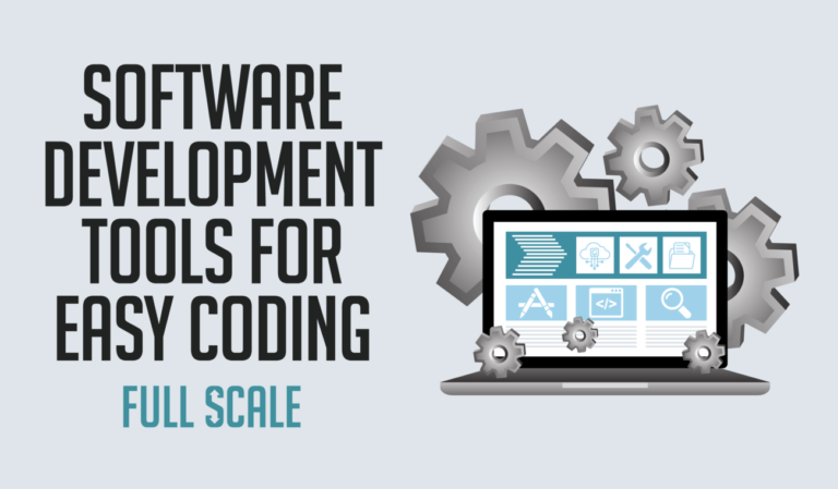 Top Software Development Tools to Make Coding Easy - Full Scale