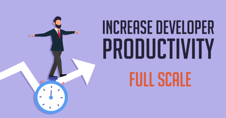 How to Increase Developer Productivity? 6 Practical Tips