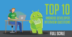 Top 10 Android Developer Interview Questions