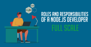 Roles and Responsibilities of a Node.js Developer
