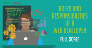 Roles and Responsibilities of a Web Developer - Full Scale