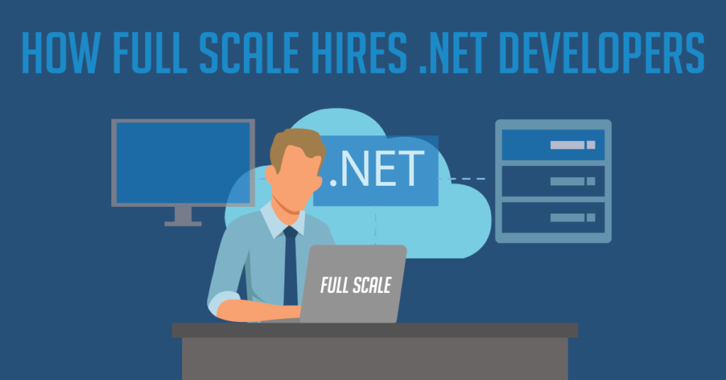How Full Scale Hires .NET Developers
