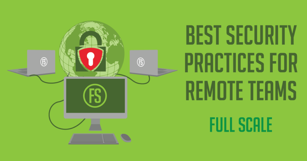 5 Best Security Practices for Remote Teams in 2023 | Full Scale