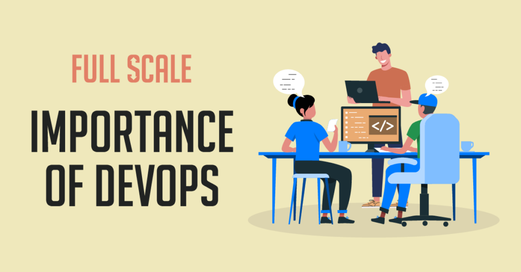 The Growing Importance of DevOps in Software Development | Full Scale