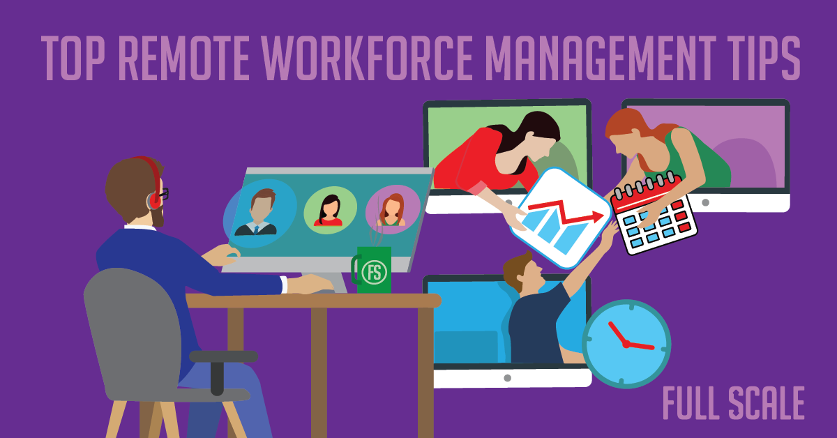 Top 10 Remote Workforce Management Tips to Boost Team Morale | Full Scale Top 10 Remote Workforce Management Tips to Boost Team Morale | Full Scale